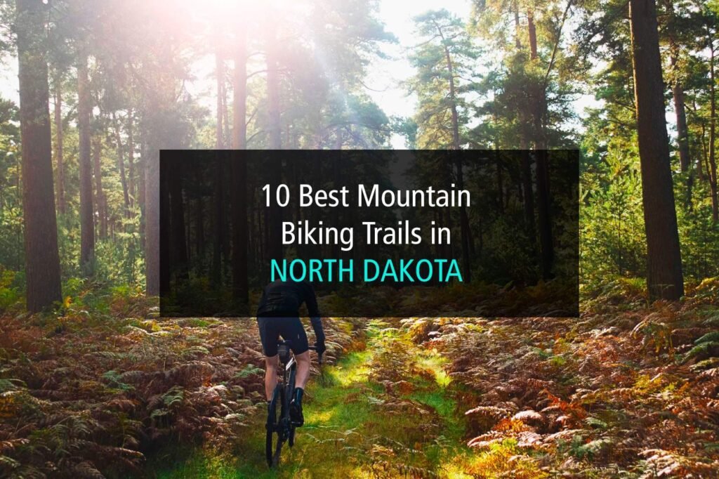The 10 Best Mountain Biking Trails in North Dakota – Intermountain Bikes